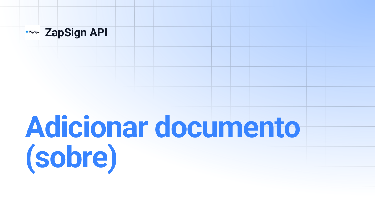 Adicionar documento (sobre) | ZapSign API