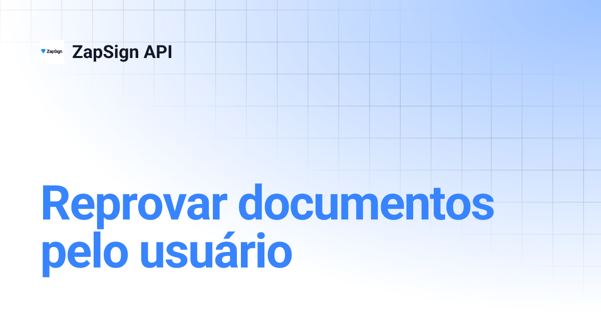Reprovar documentos pelo usuário | ZapSign API